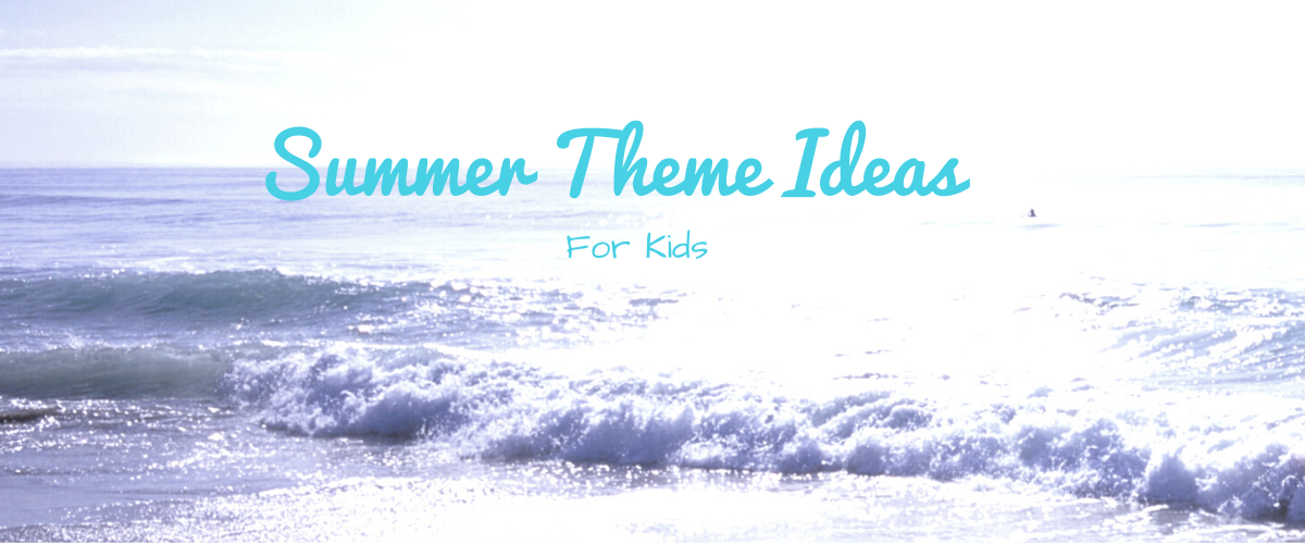 Summer Camp at Home – Learning Themes for Each Week